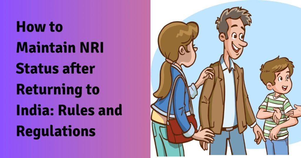 How To Maintain NRI Status After Returning To India?