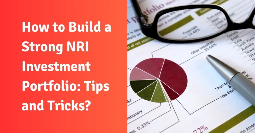 How To Build A Strong NRI Investment Portfolio Tips And Tricks?
